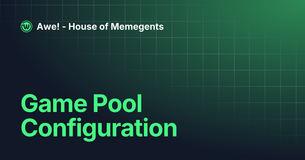 Game Pool Configuration | Awe! - House of Memegents