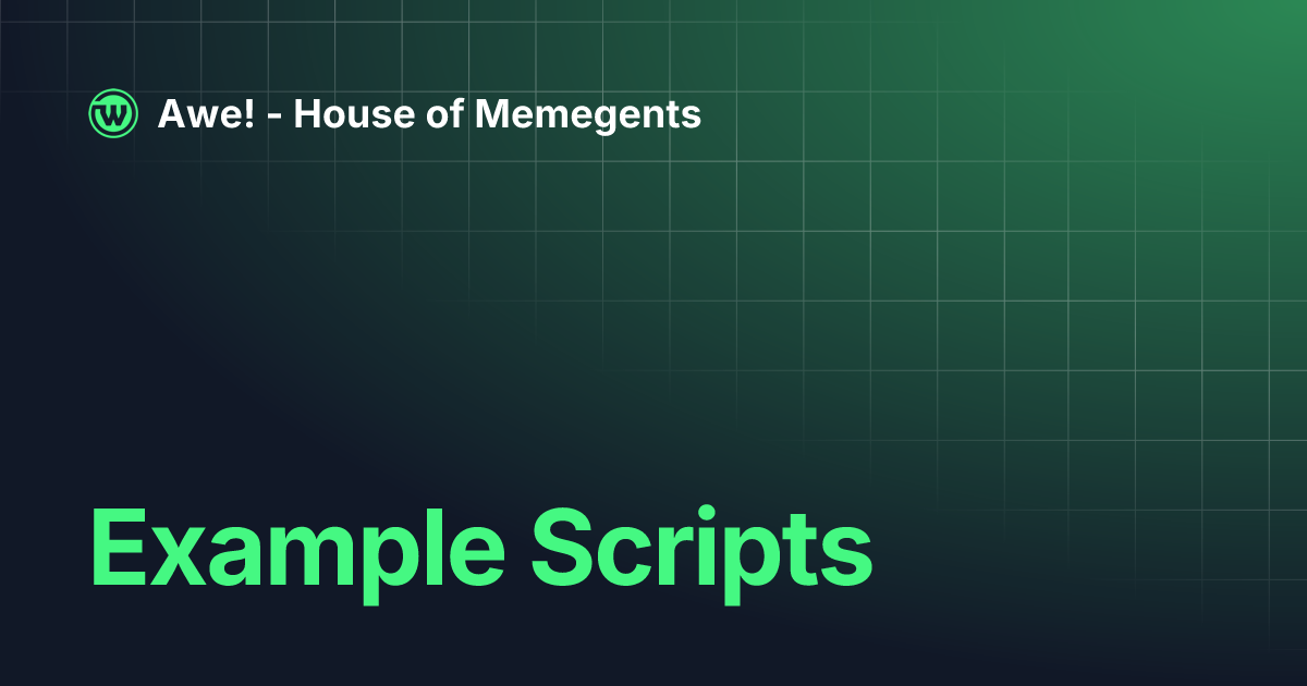 Example Scripts | Awe! - House of Memegents