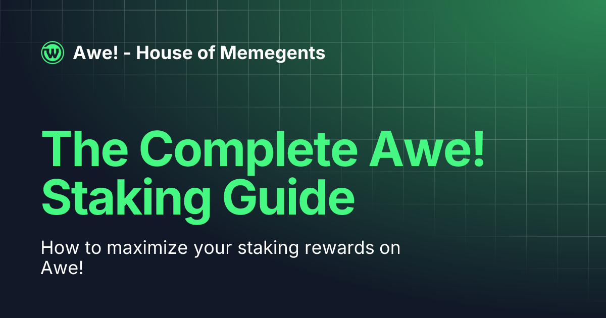 The Complete Awe! Staking Guide | Awe! - House of Memegents